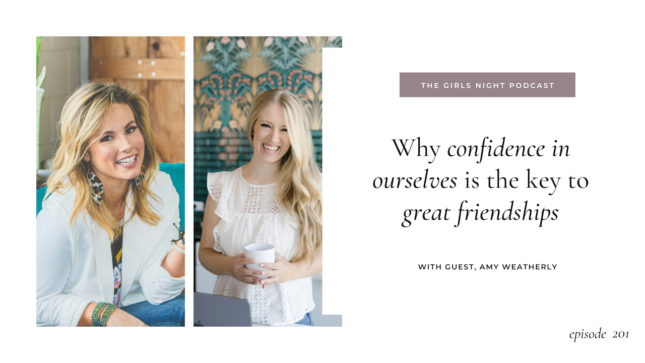 Why Confidence in Ourselves is the Key to Great Friendships — The Girls ...