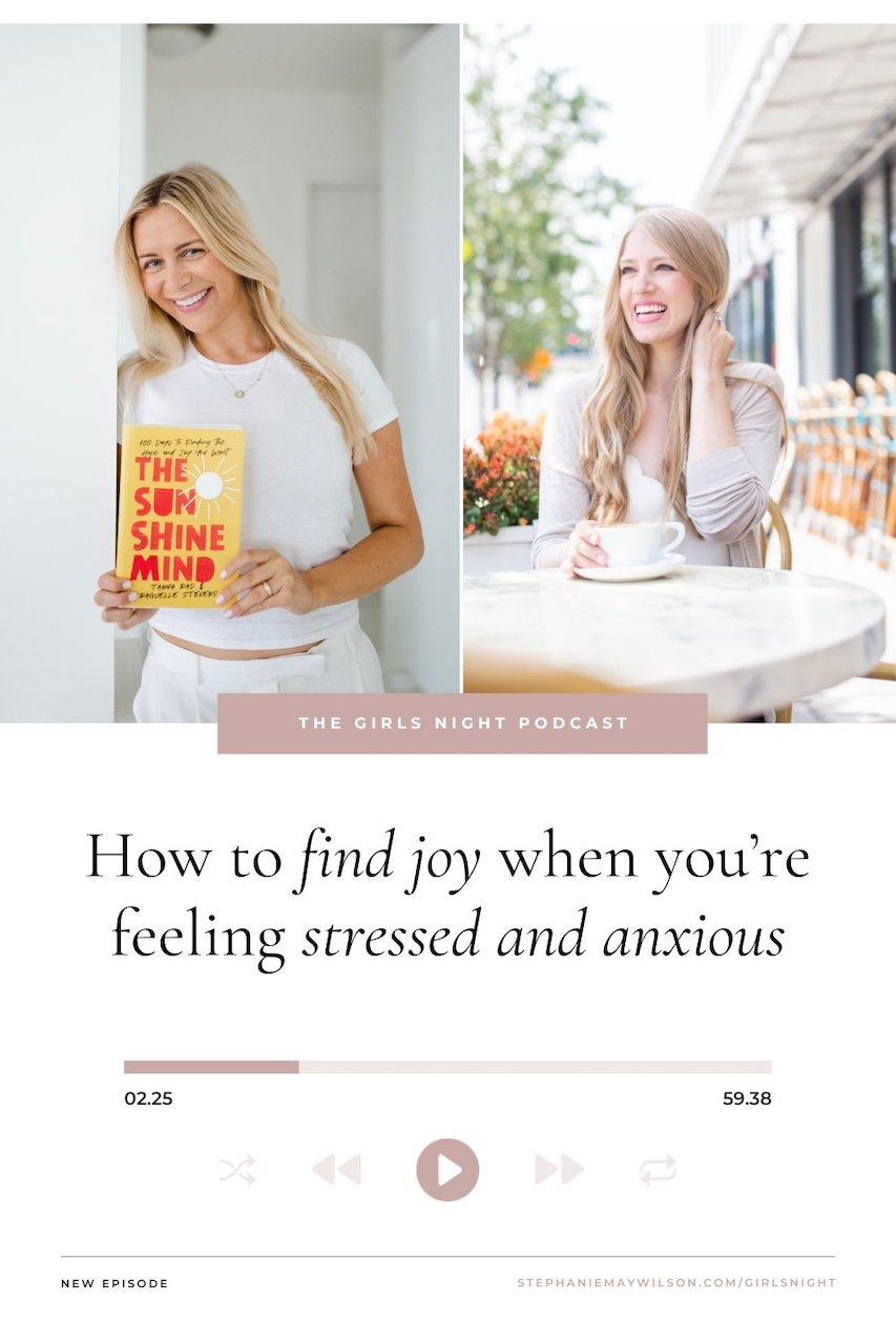 How to Find Joy When You’re Feeling Stressed and Anxious — The Girls ...