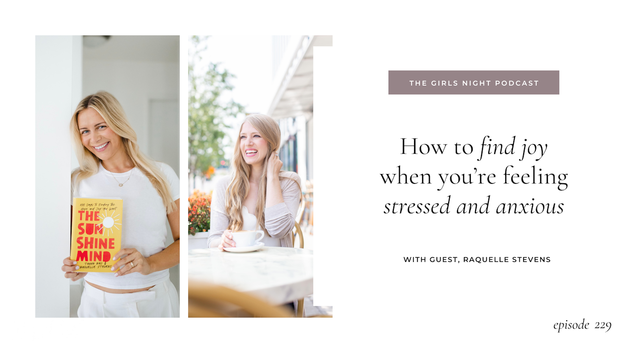 How to Find Joy When You’re Feeling Stressed and Anxious — The Girls ...