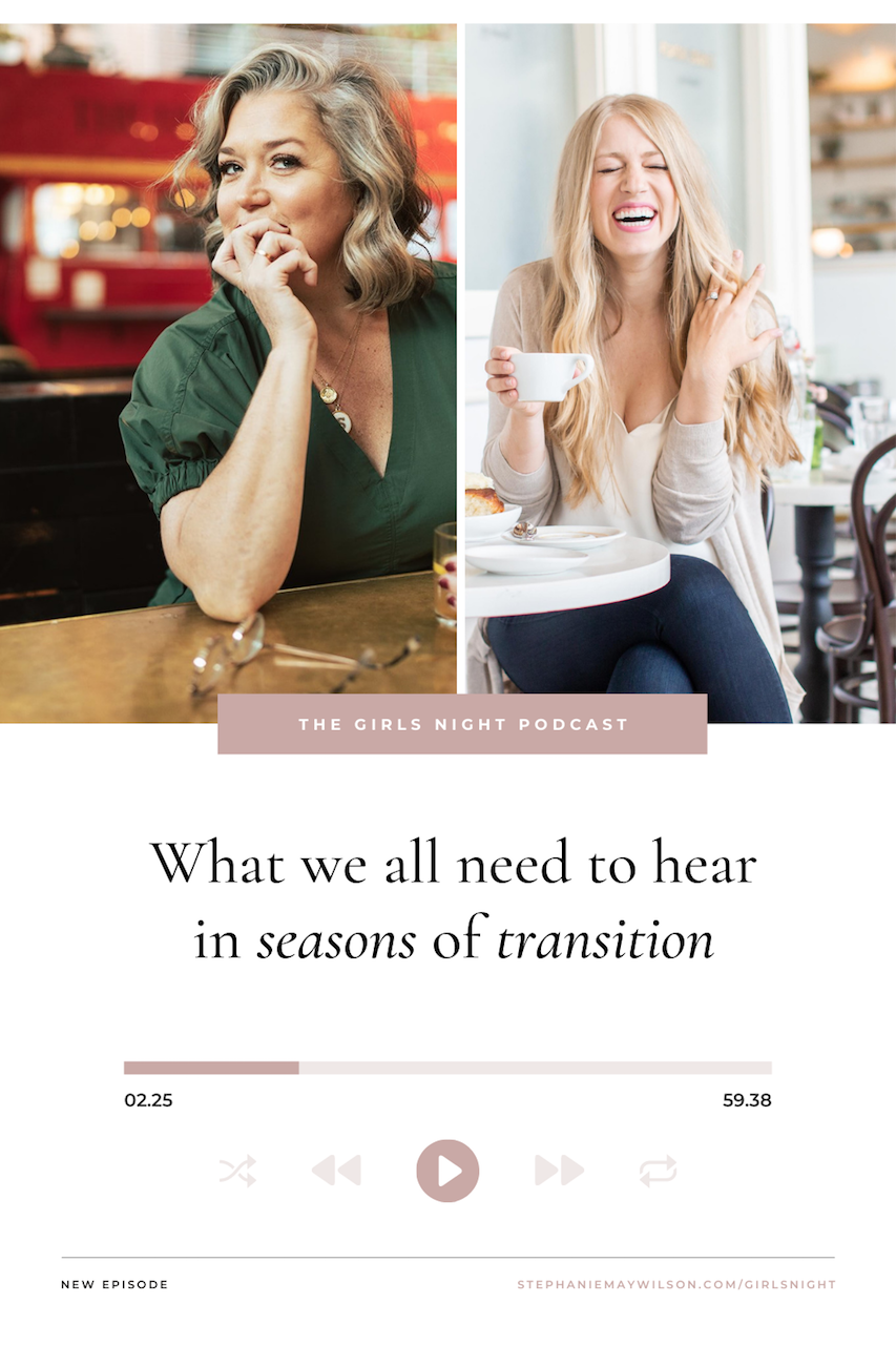 What we all Need to Hear in Seasons of Transition — The Girls Night Podcast