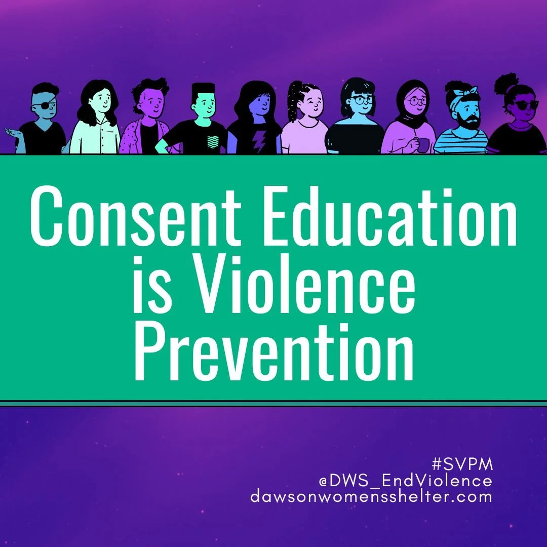 Consent Education is Violence Prevention — Dawson Women's Shelter