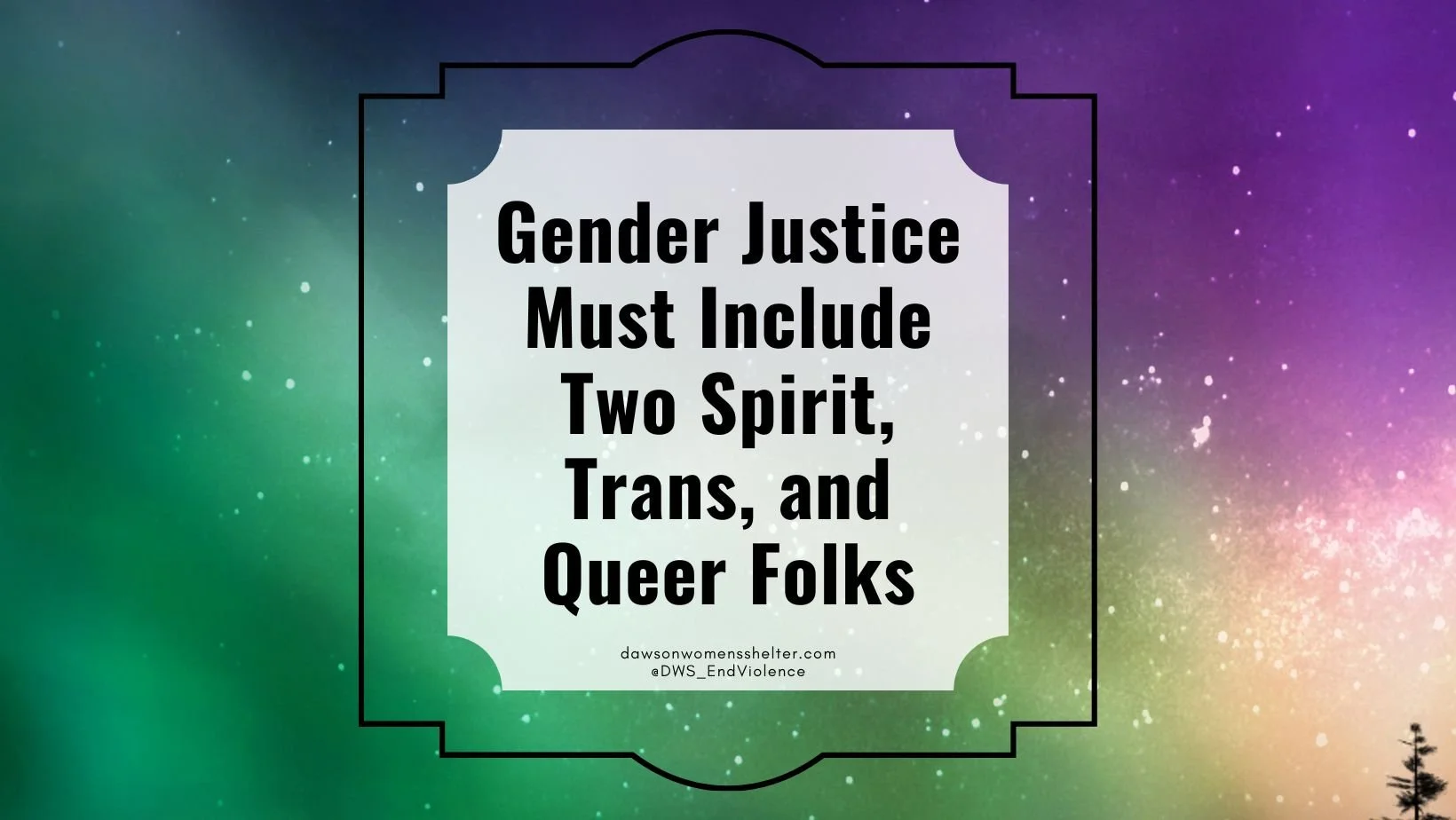 Gender Justice Must Include Two Spirit, Trans, and Queer Folks — Dawson ...