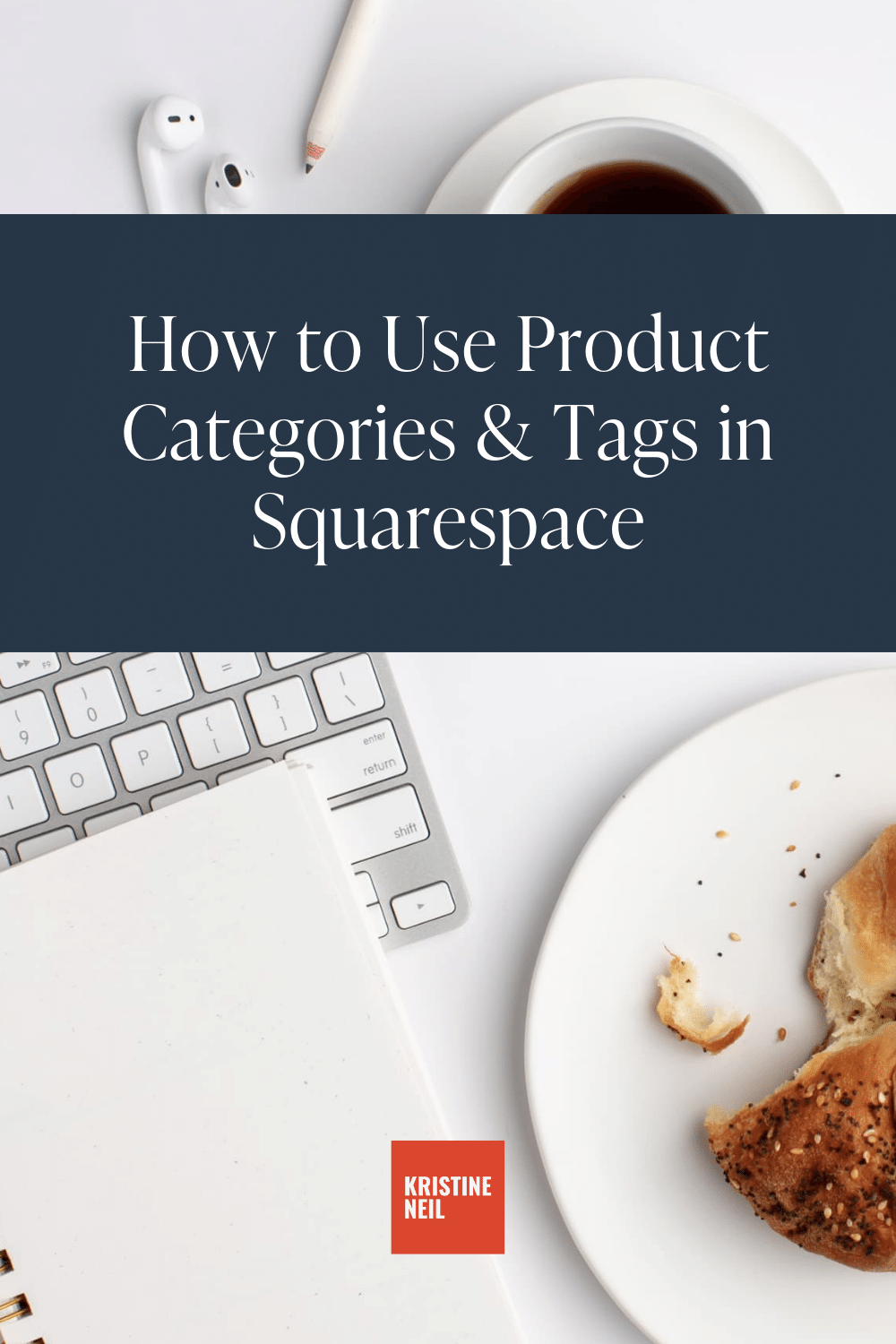 How to Use Product Categories & Tags in Squarespace • Kristine Neil • Squarespace eCommerce Expert