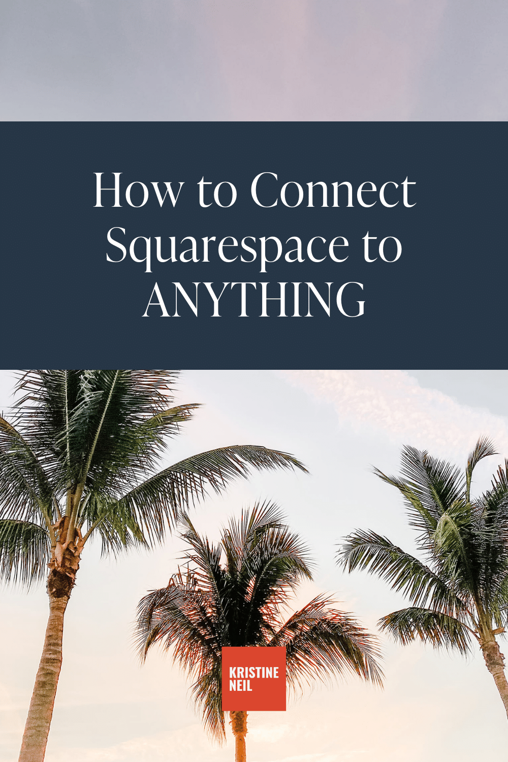 How to Connect Squarespace to ANYTHING • Kristine Neil • Squarespace eCommerce Expert
