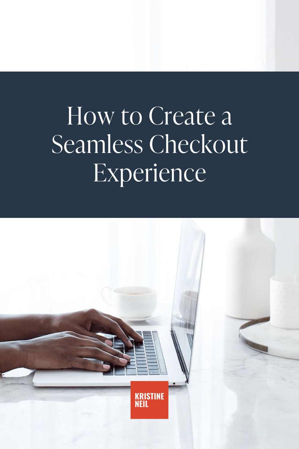 How to Create a Seamless Checkout Experience • Kristine Neil ...