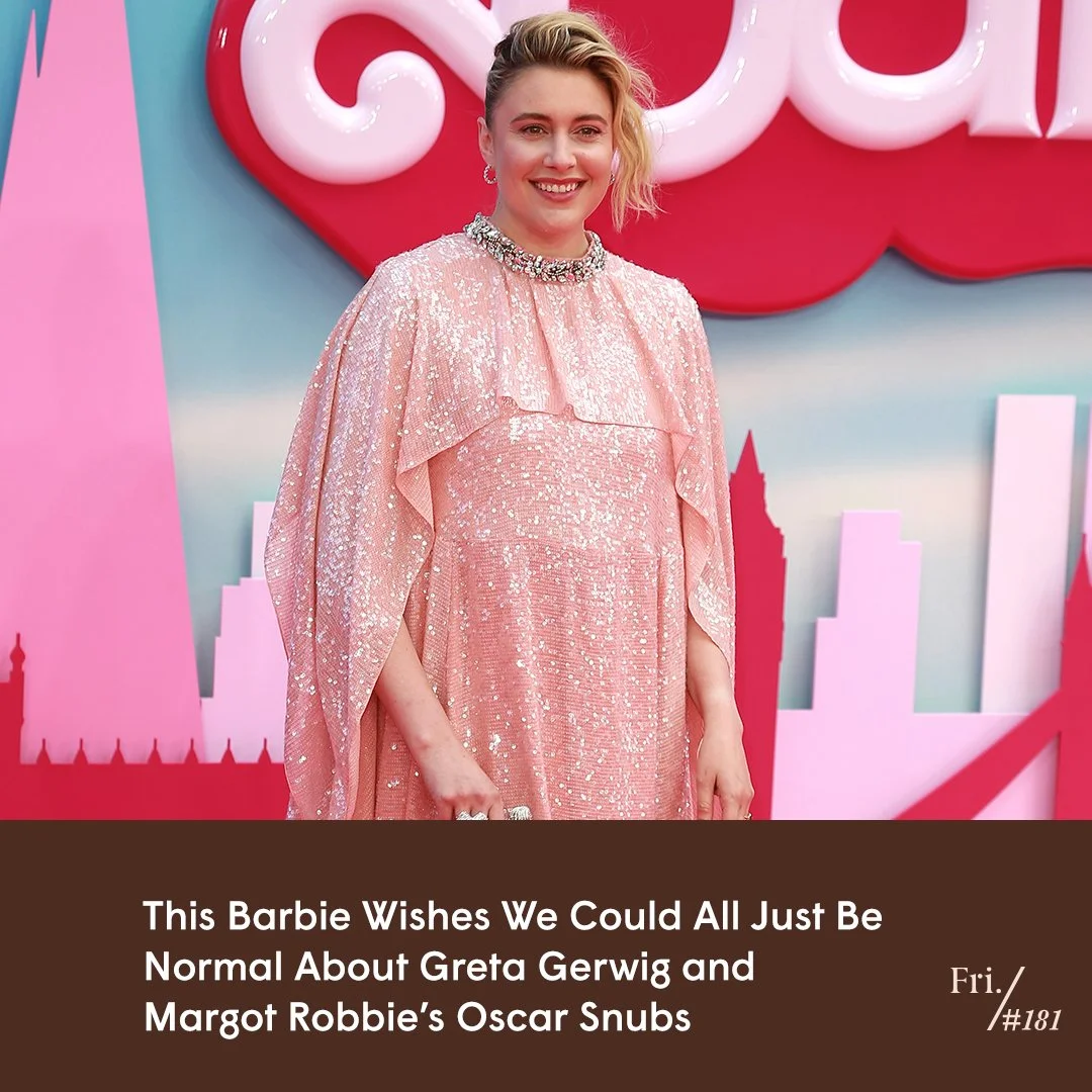 The ‘Barbie’ Oscar Snub Discourse is Peak White Feminism | Friday Things