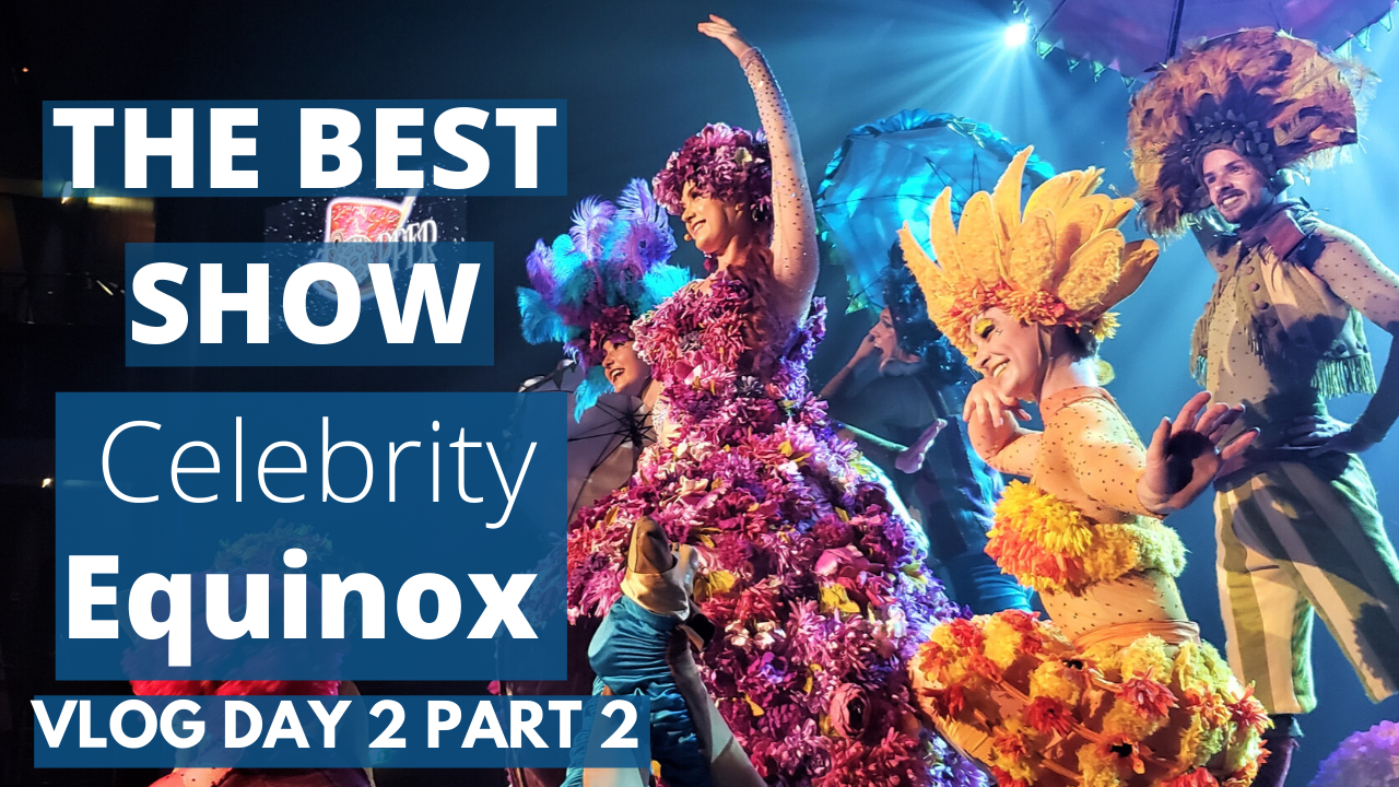 Best Cruise Ship Performance Celebrity Equinox Cruise Vlog Day 2 Part 2 ...