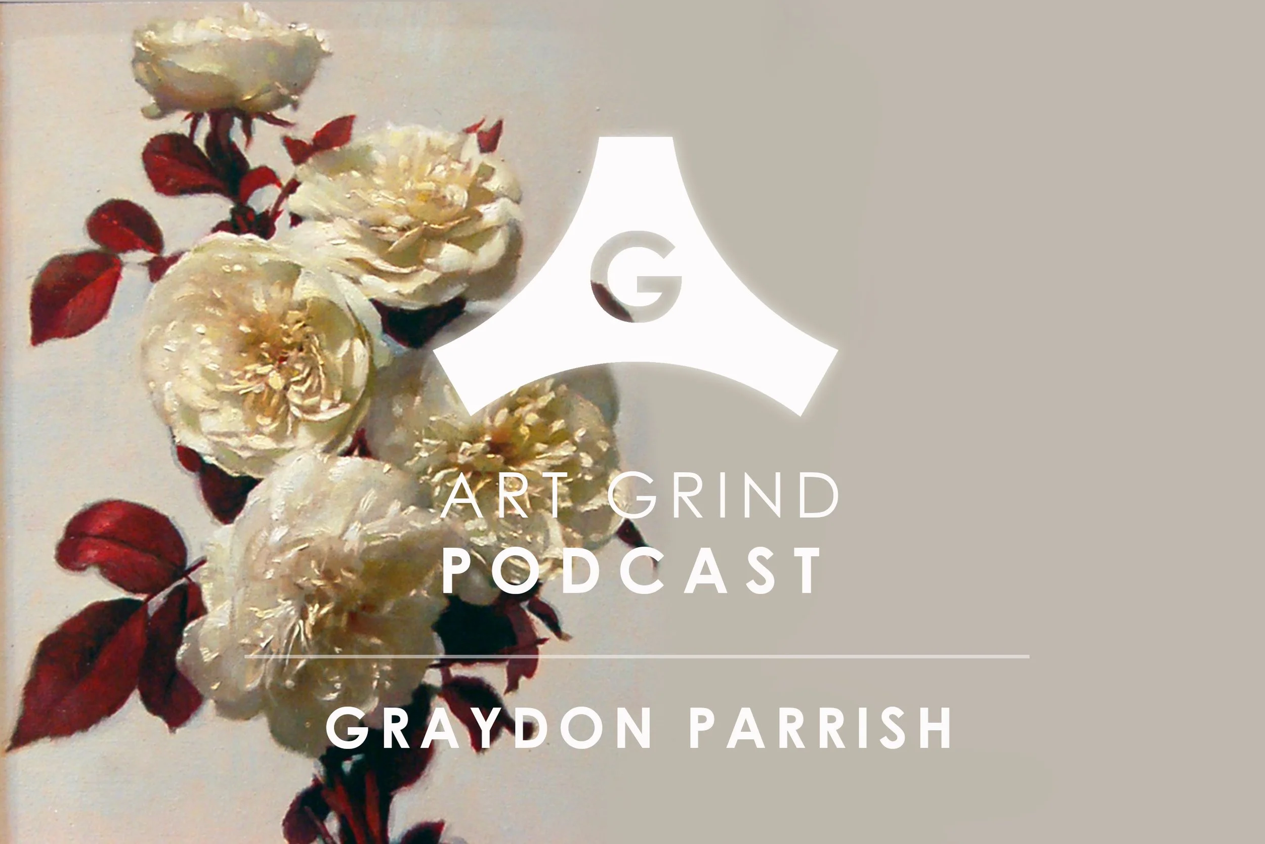 Ep: 85 Graydon Parrish — Art Grind podcast