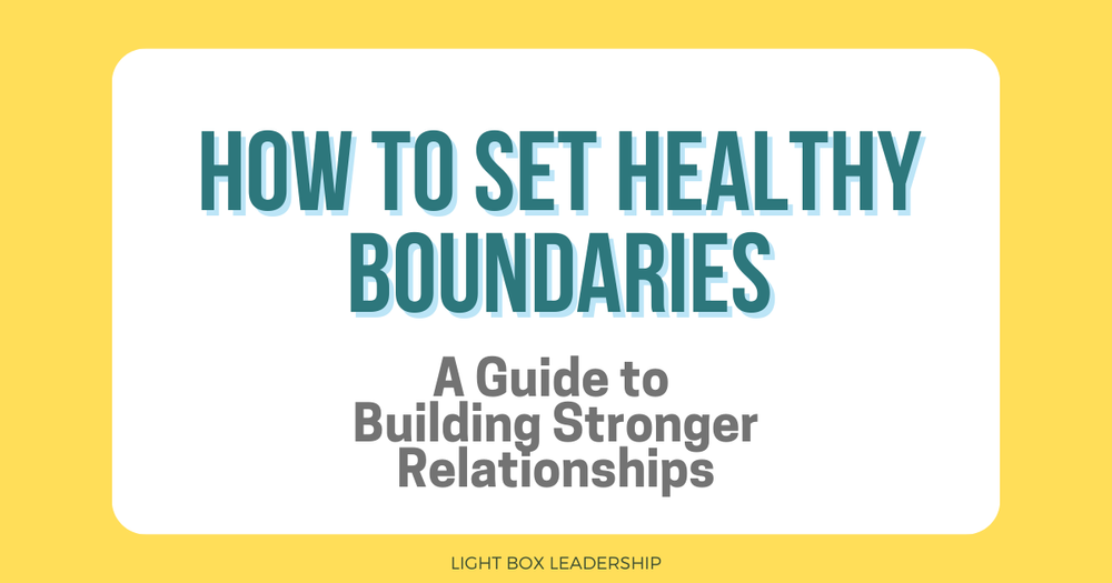How to Set Healthy Boundaries: A Guide to Building Stronger ...