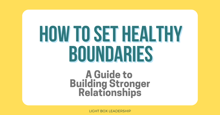 How to Set Healthy Boundaries: A Guide to Building Stronger ...