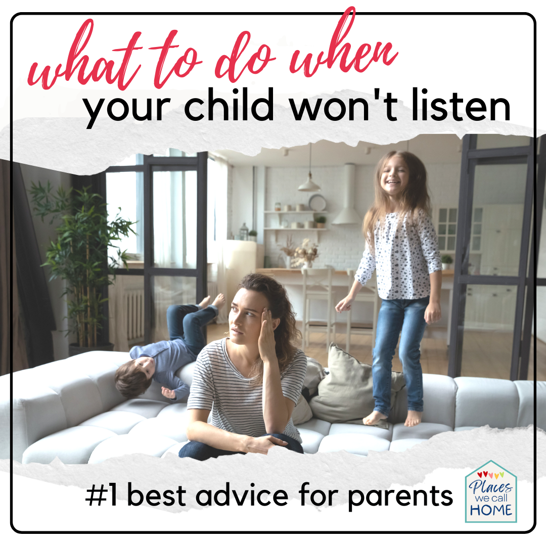 What to Do When Your Kid Won't Listen — Places We Call Home