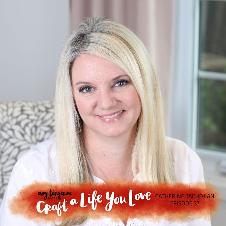 037: Create & Inspire with Catherine Tachdjian — Amy Tangerine