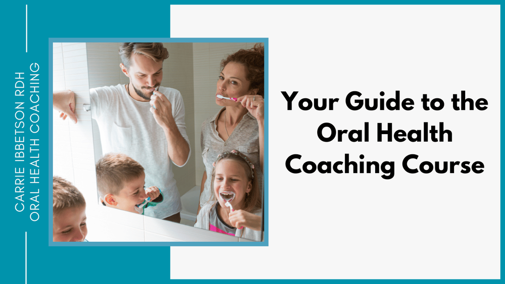 Oral Health Coaching Course — Carrie Ibbetson RDH