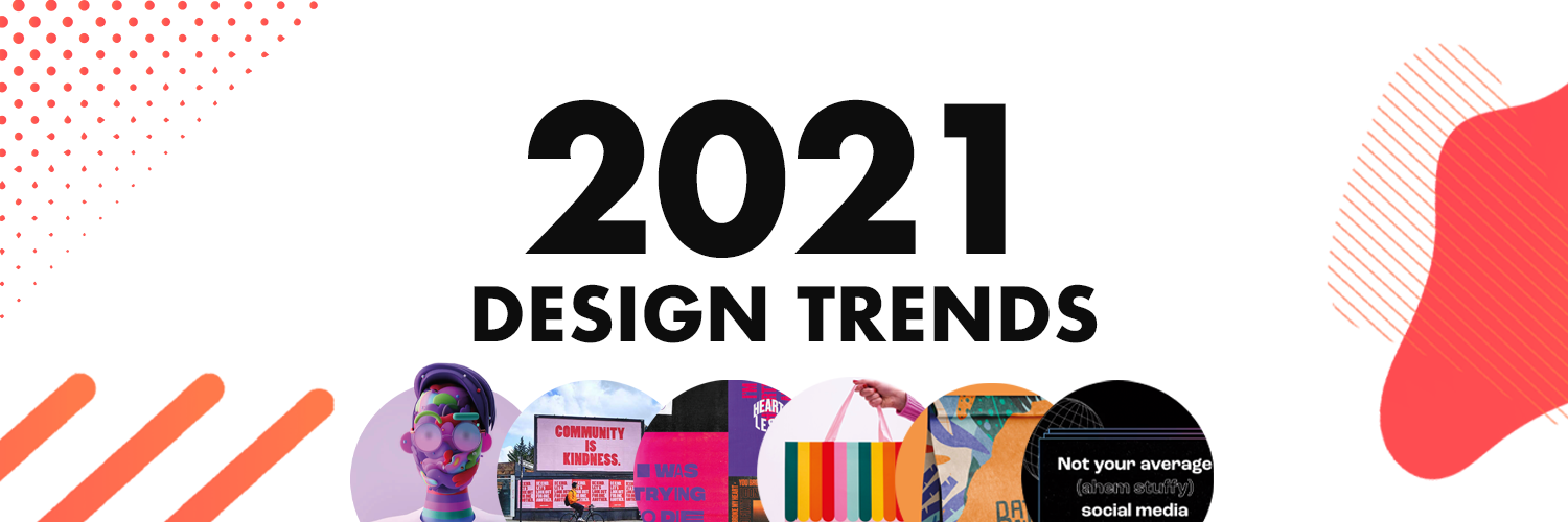 6 Huge Graphic Design Trends For 2021 — Bumbl
