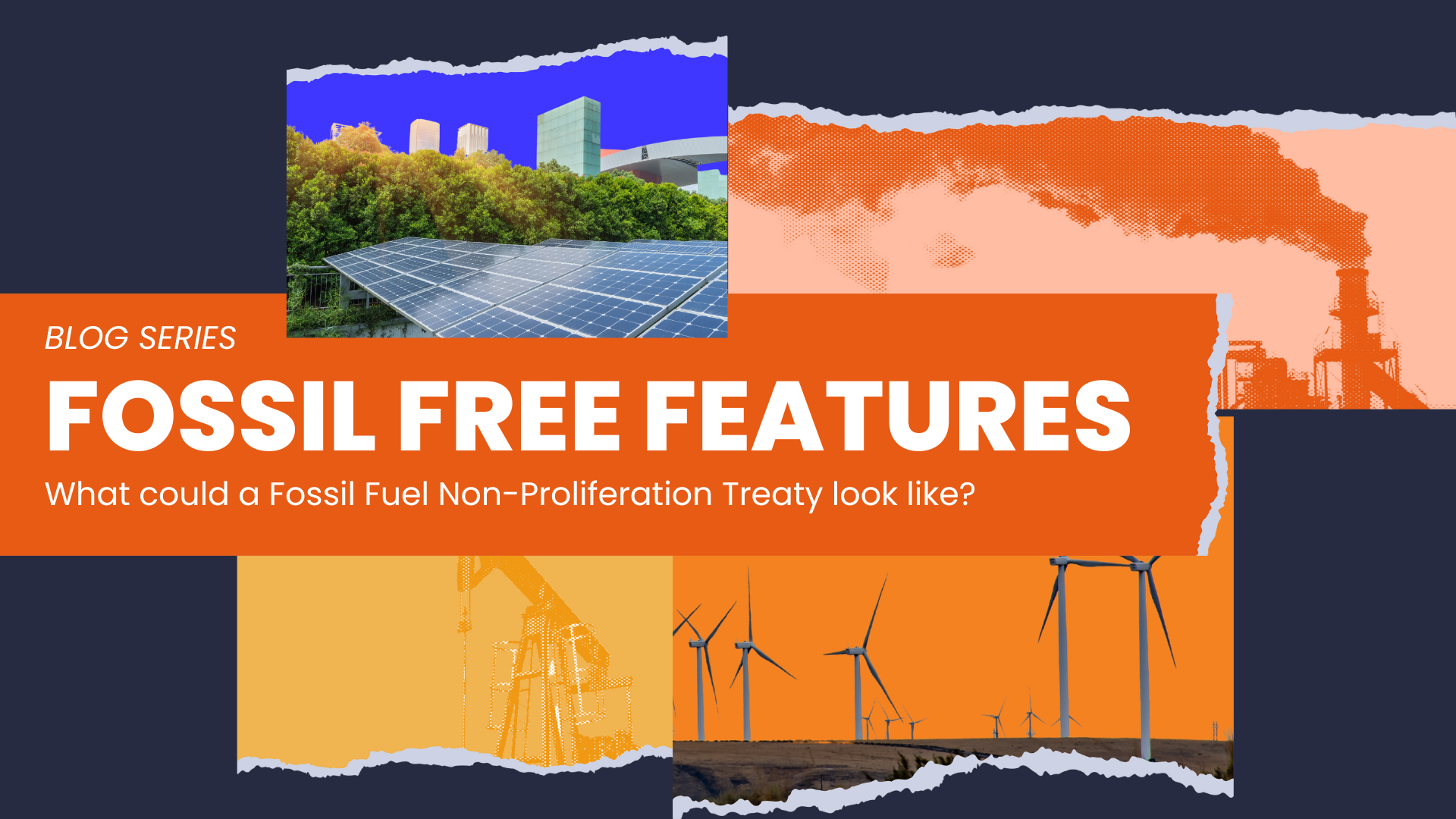 What could a Fossil Fuel Treaty look like? — The Fossil Fuel Non-Proliferation Treaty Initiative