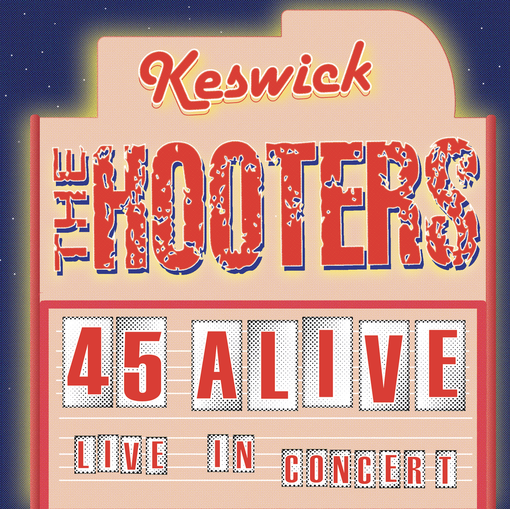 Announcing: “45 ALIVE” - LIVE in Concert — THE HOOTERS