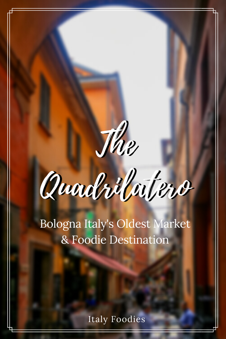 The Quadrilatero: Bologna Italy’s Oldest Market and Premier Foodie ...