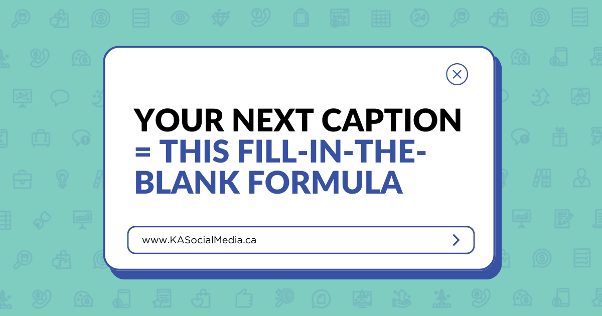 Your Next Caption = This Fill-in-the-Blank Formula — KA Social Media