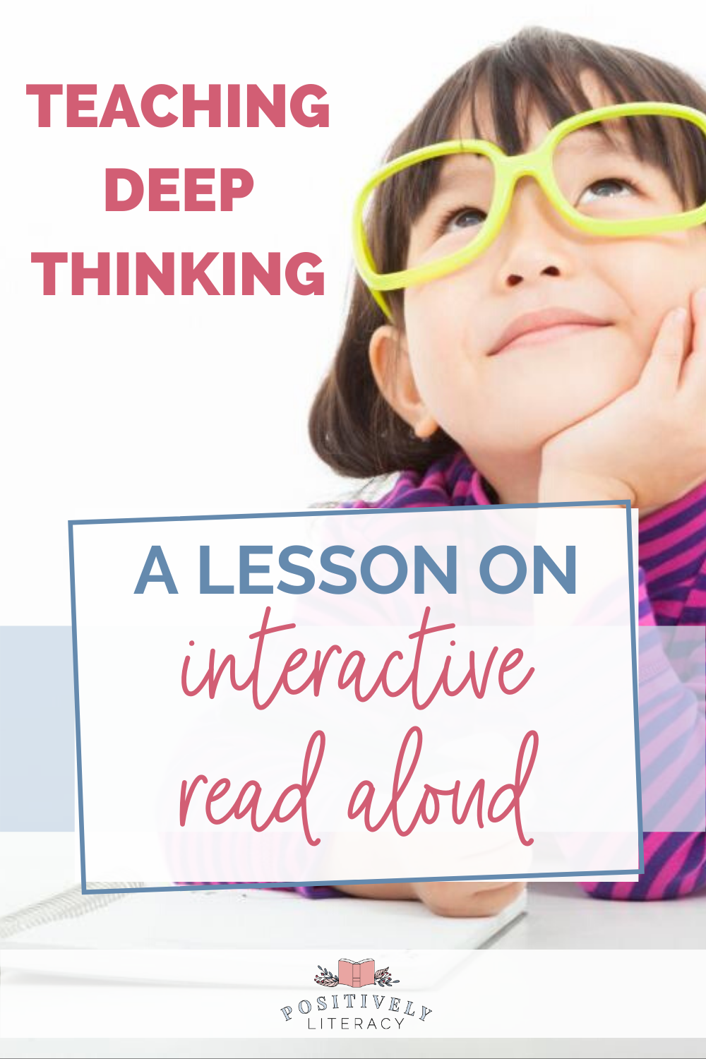 Teaching Deep Thinking with Interactive Read Alouds — Positively Literacy
