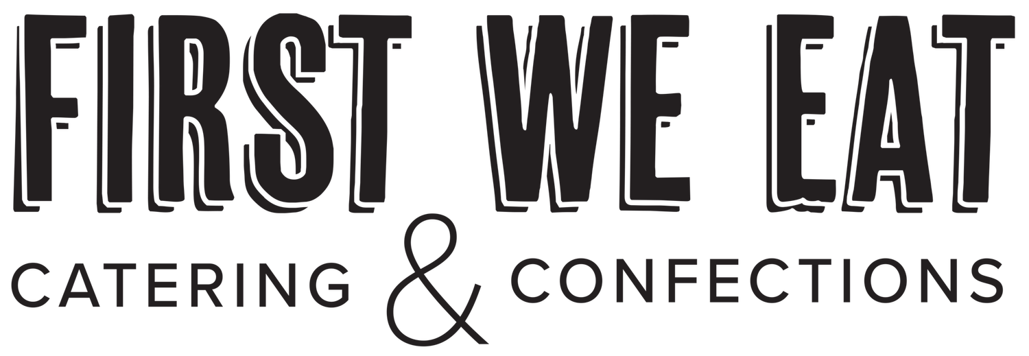 Caterer & Custom Cake Creator Tucson | First We Eat Catering & Confections