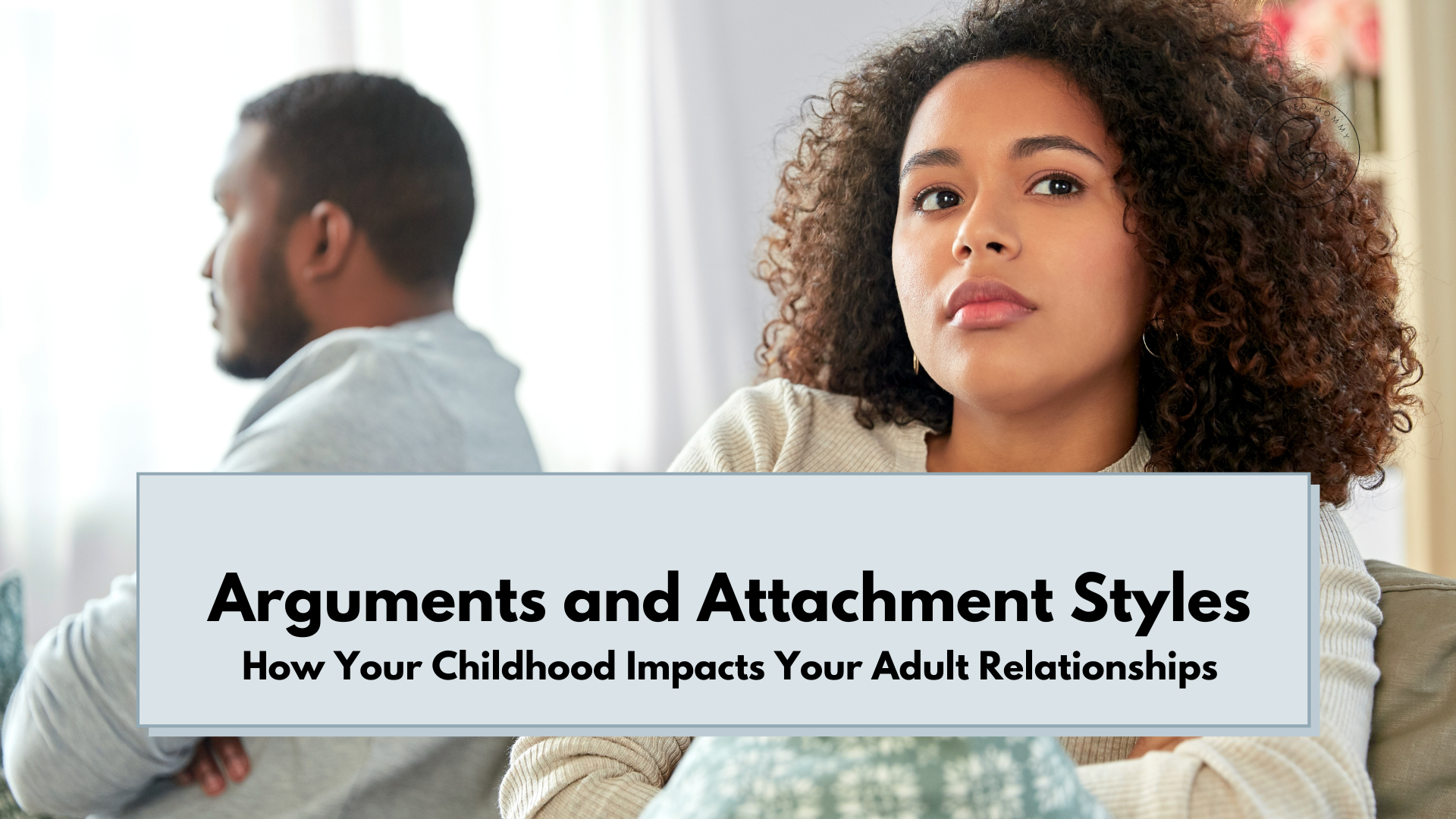 Arguments And Attachment Styles — Psyched Mommy
