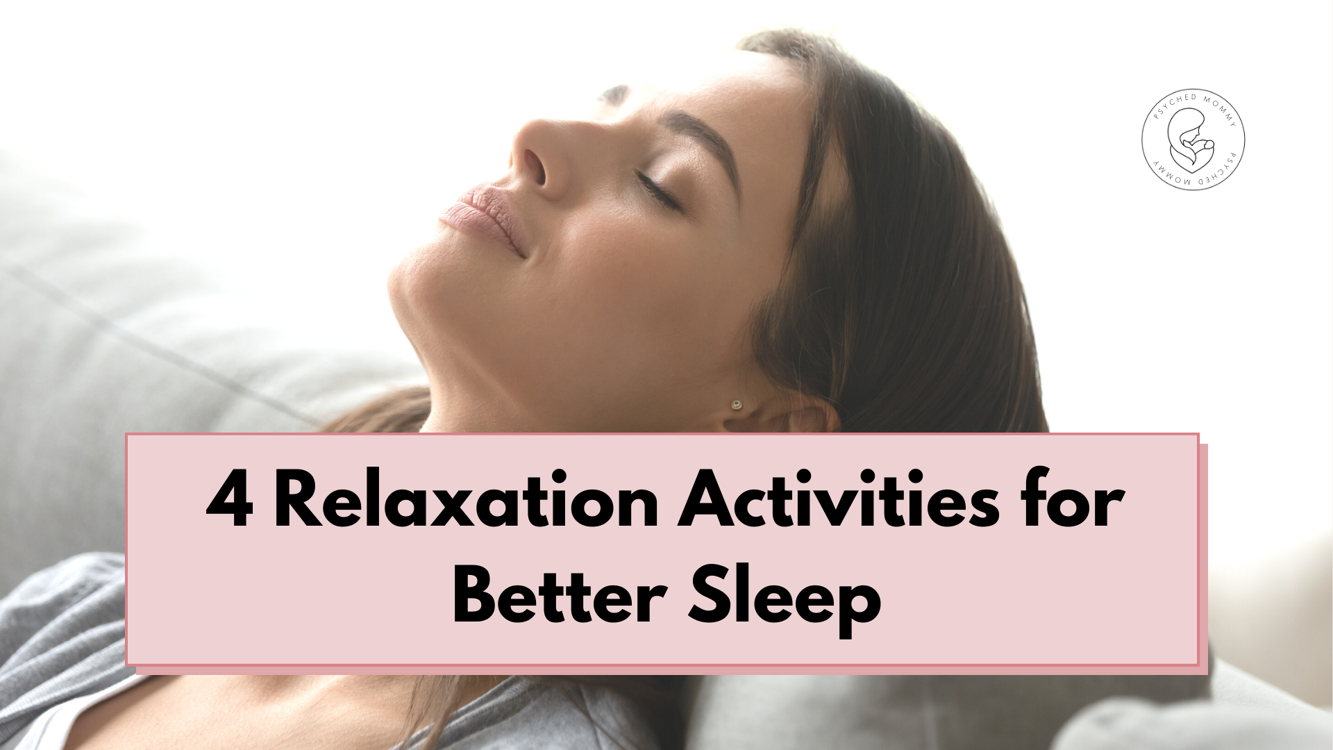 4 Relaxation Activities for Better Sleep — Psyched Mommy