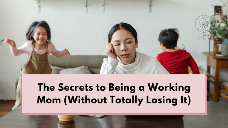 The Secrets to Being a Working Mom (Without Totally Losing It ...