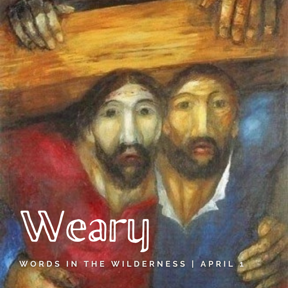 "Weary" | Reflection by Barbara Jarry — Trinity on the Green