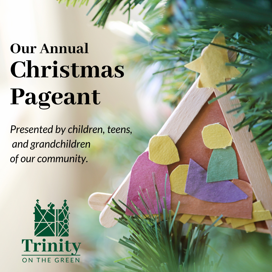 Join us for the Christmas Pageant! — Trinity on the Green