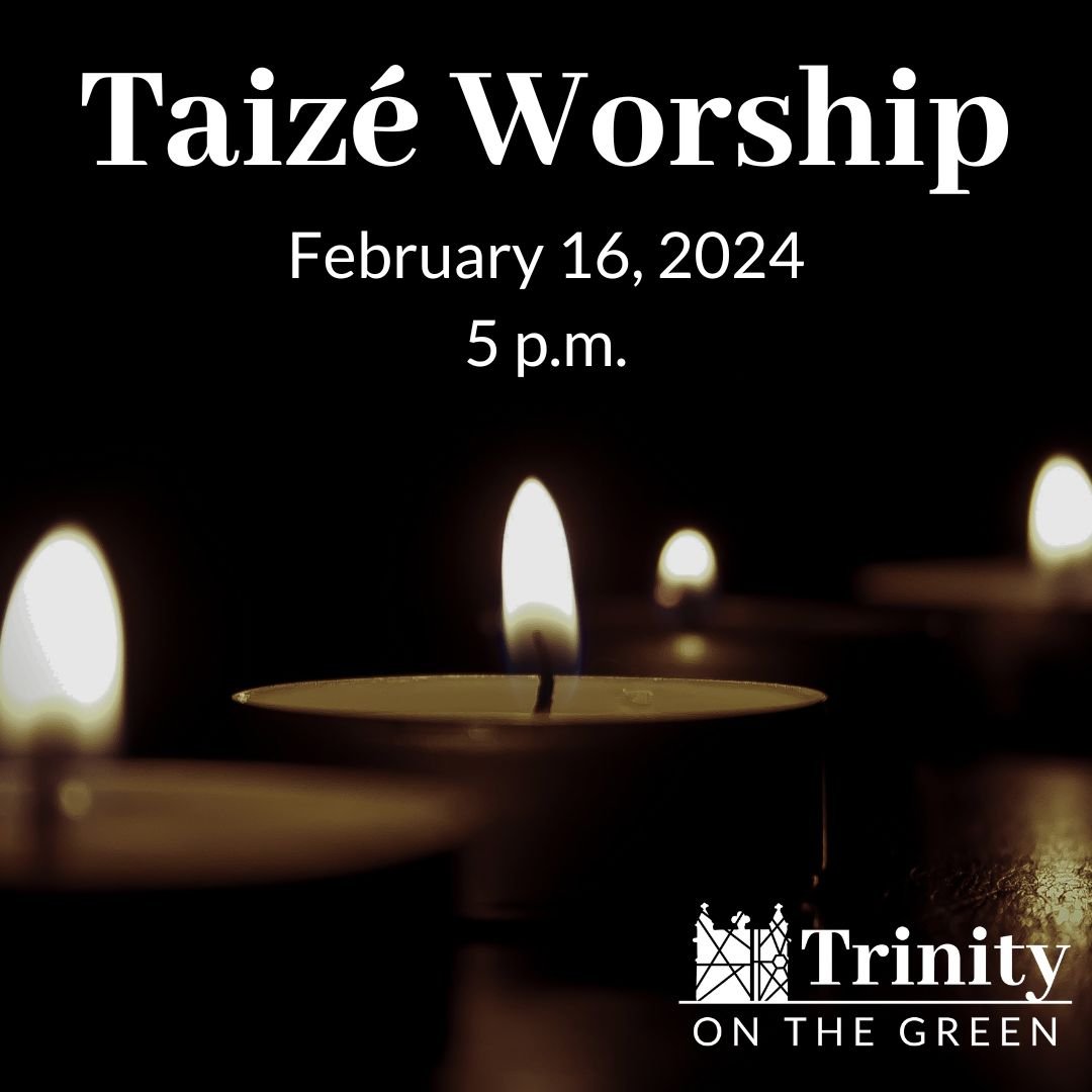This Sunday: Taizé Worship — Trinity on the Green