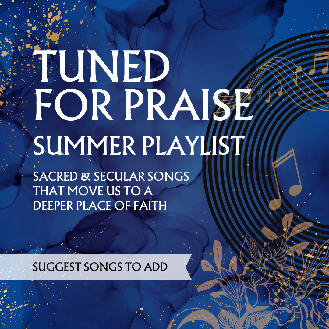 Add songs to the Tuned for Praise Summer Playlist! — Trinity on the Green