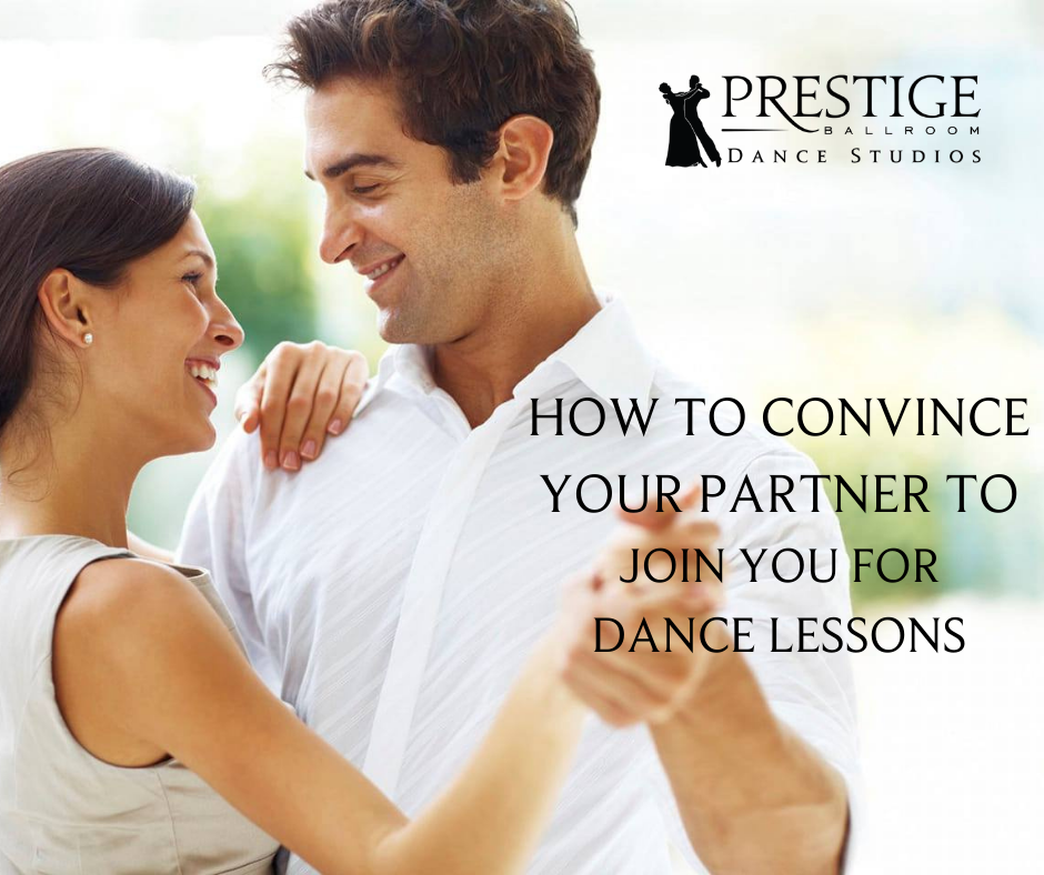 How to convince your partner to join you — Prestige Ballroom Dance Studios