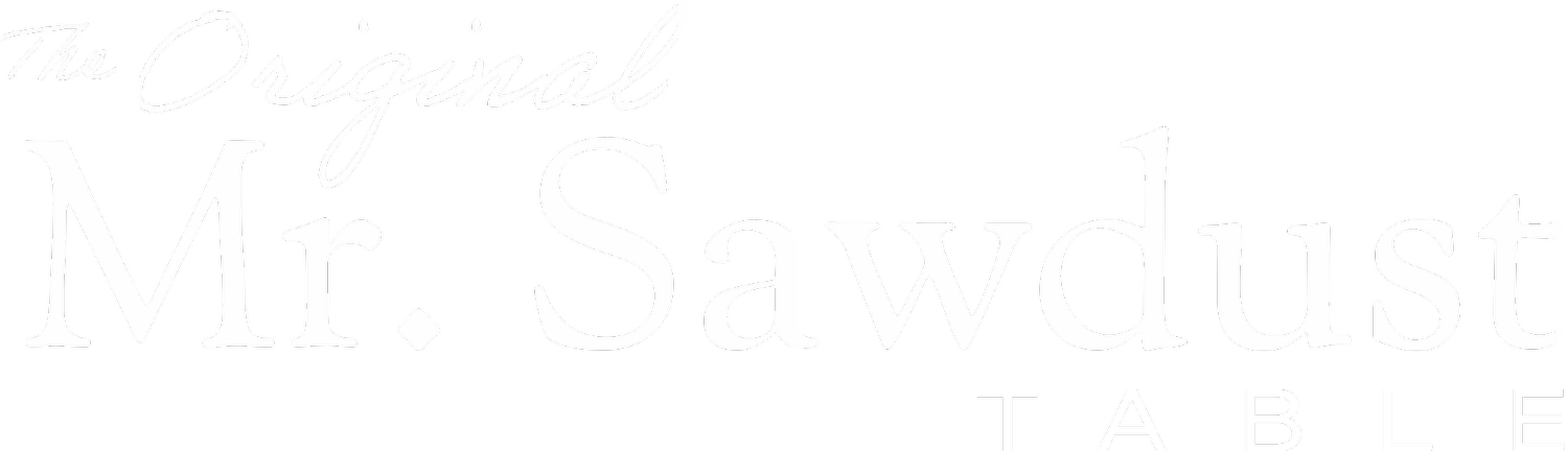 The Mr. Sawdust Table — Mr. Sawdust