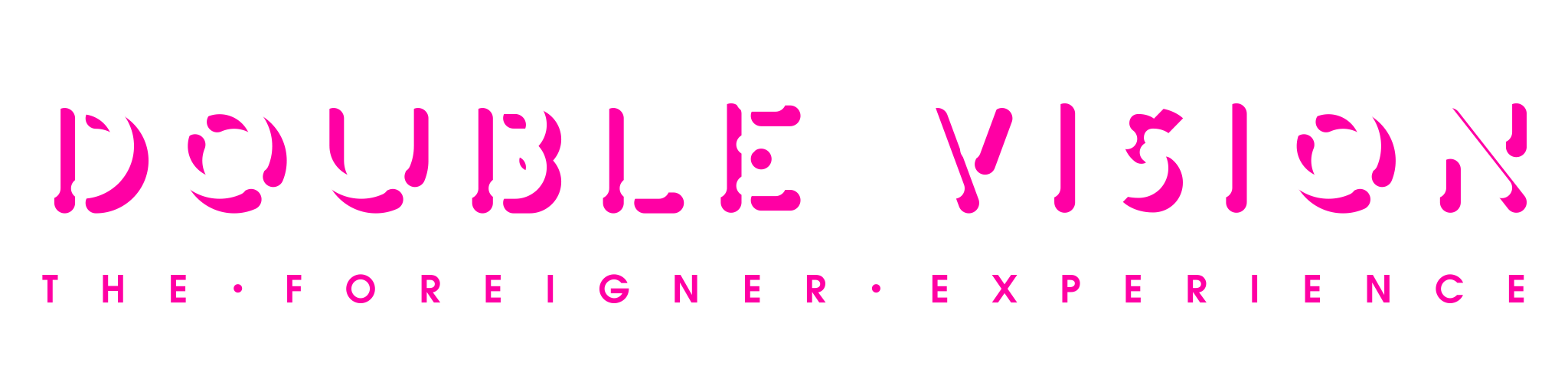 DOUBLE VISION . The Foreigner Experience