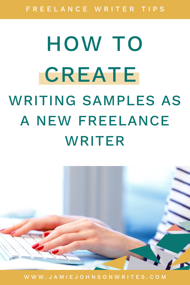 4 Ways To Create Freelance Writing Samples Jamie Johnson Writes