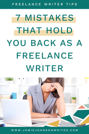 7 Freelance Writing Mistakes That Are Holding You Back — Jamie Johnson ...