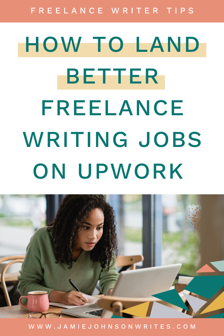 How To Find Better Freelance Writing Jobs On Upwork Jamie Johnson