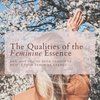 The Qualities of the Feminine Essence (and why you've been taught to ...