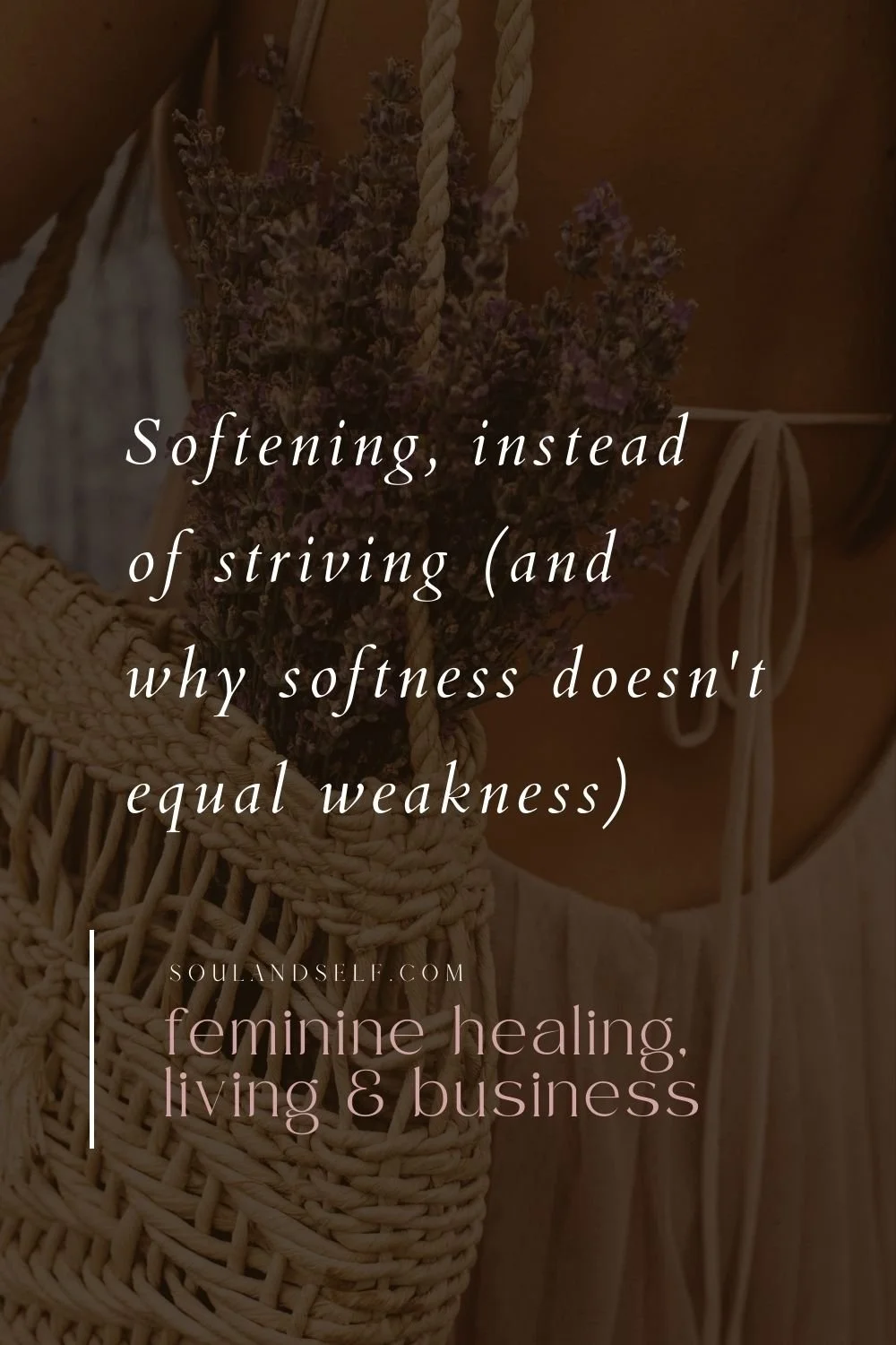 You're not weak or silly for softening, instead of striving — Soul and Self