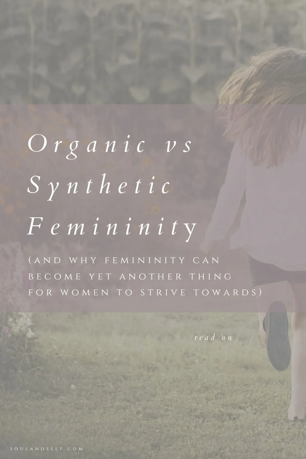 When Being "Feminine" Becomes Another Thing to Strive For — Soul and Self