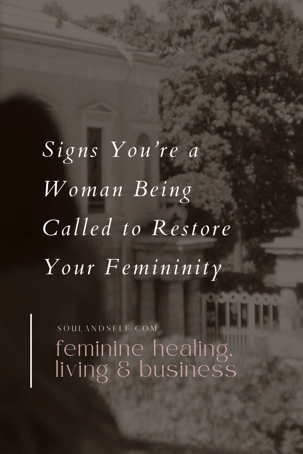 Signs You’re a Woman Being Called to Restore Your Femininity — Soul and ...