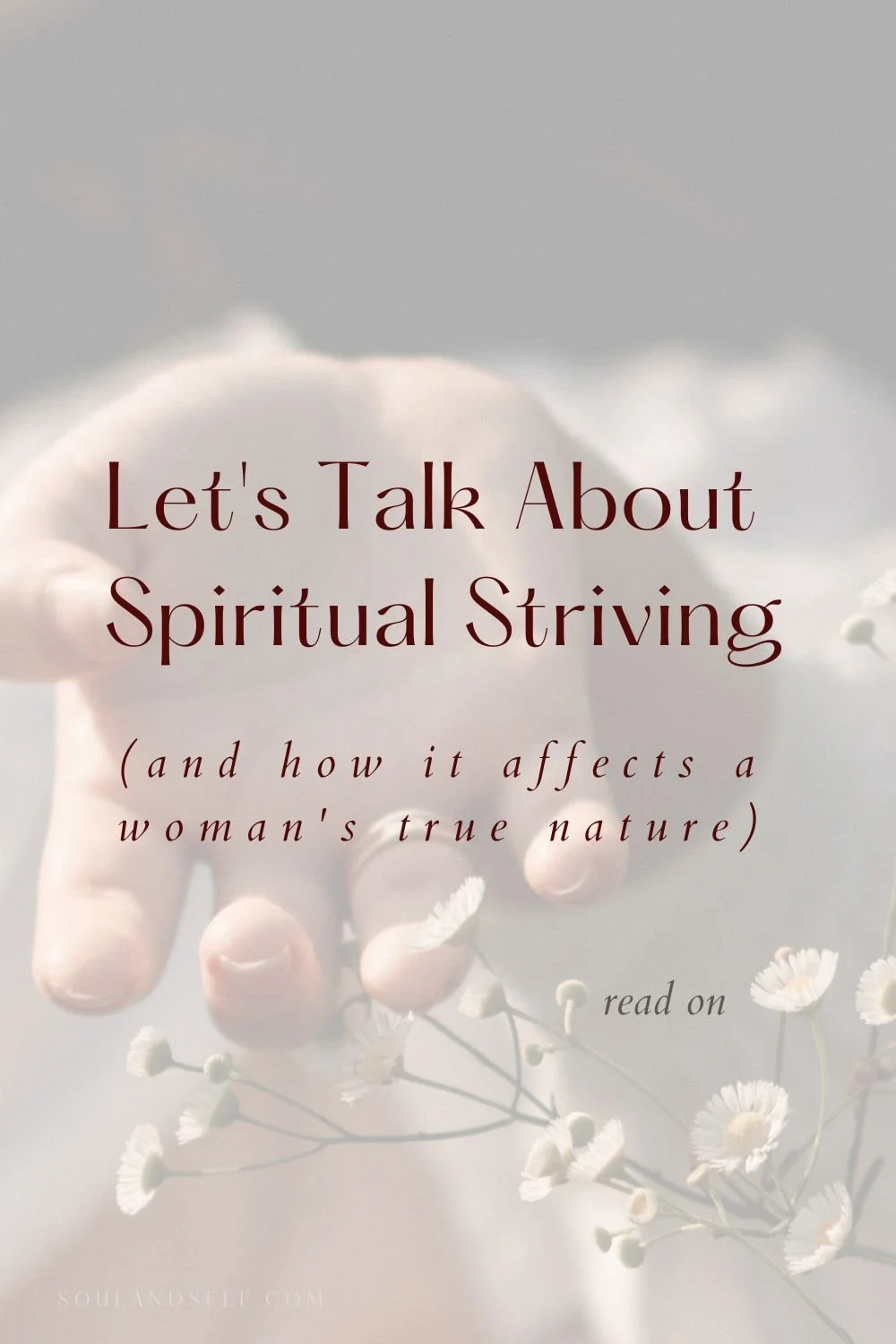 Let's Talk About Spiritual Striving (and how it affects a woman's true ...