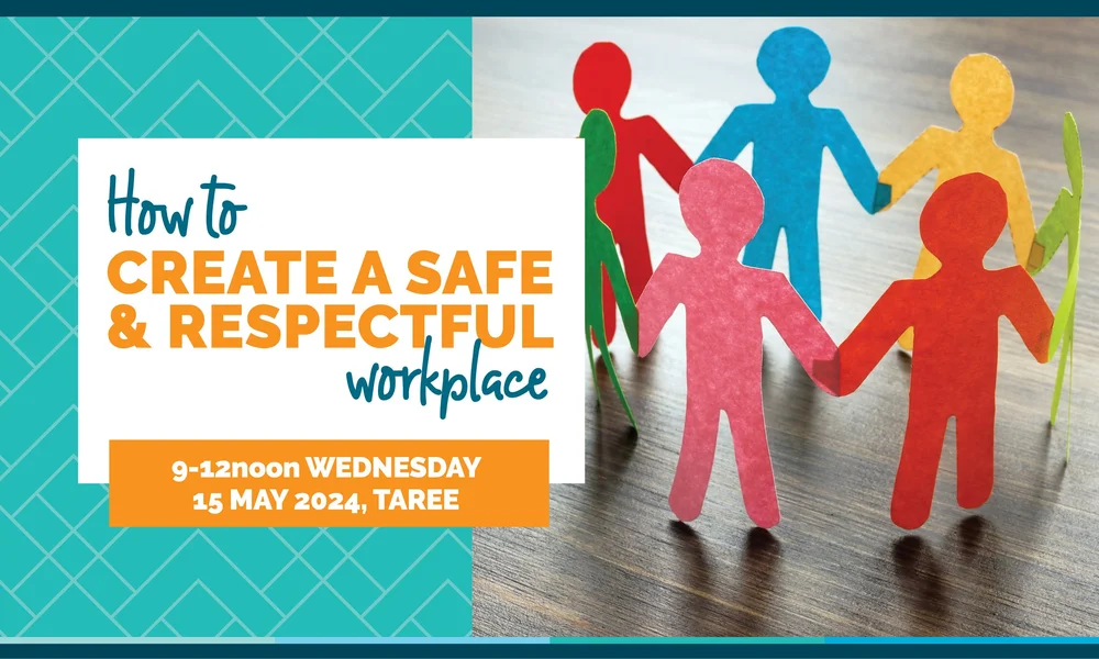 How to Create a Safe & Respectful Workplace — Taree Universities Campus | Study Local, Stay Local