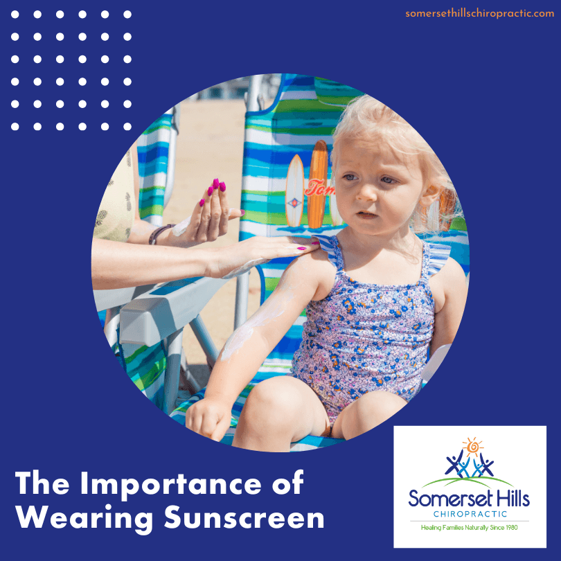The Importance of Wearing Sunscreen — Somerset Hills Chiropractic The Importance of Wearing Sunscreen — Somerset Hills Chiropractic