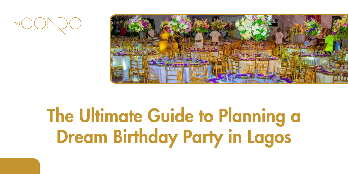The Ultimate Guide to Planning a Dream Birthday Party in Lagos — The ...