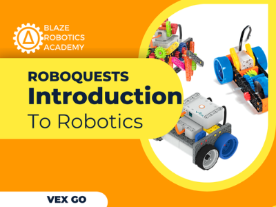 RoboQuest: Introduction to Robotics with VEX GO — Blaze Robotics Academy