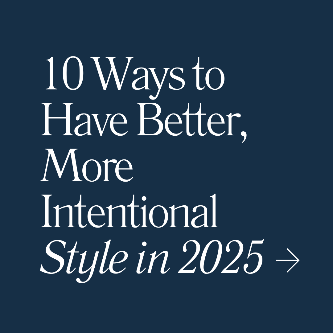 10 Ways to Have Better, More Intentional Style in 2025 | Art In The Find