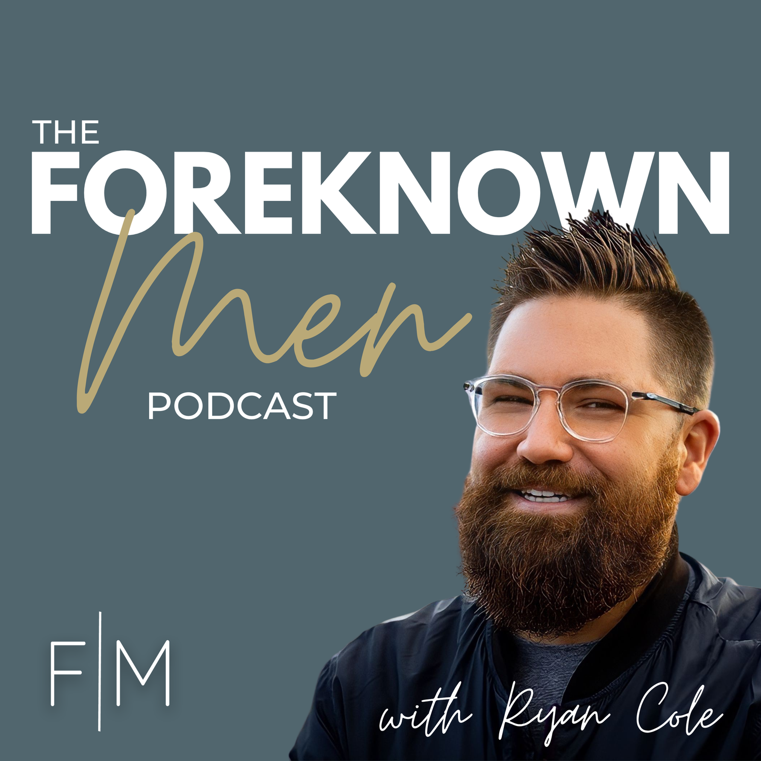 Foreknown Men Podcast — Foreknown Ministries