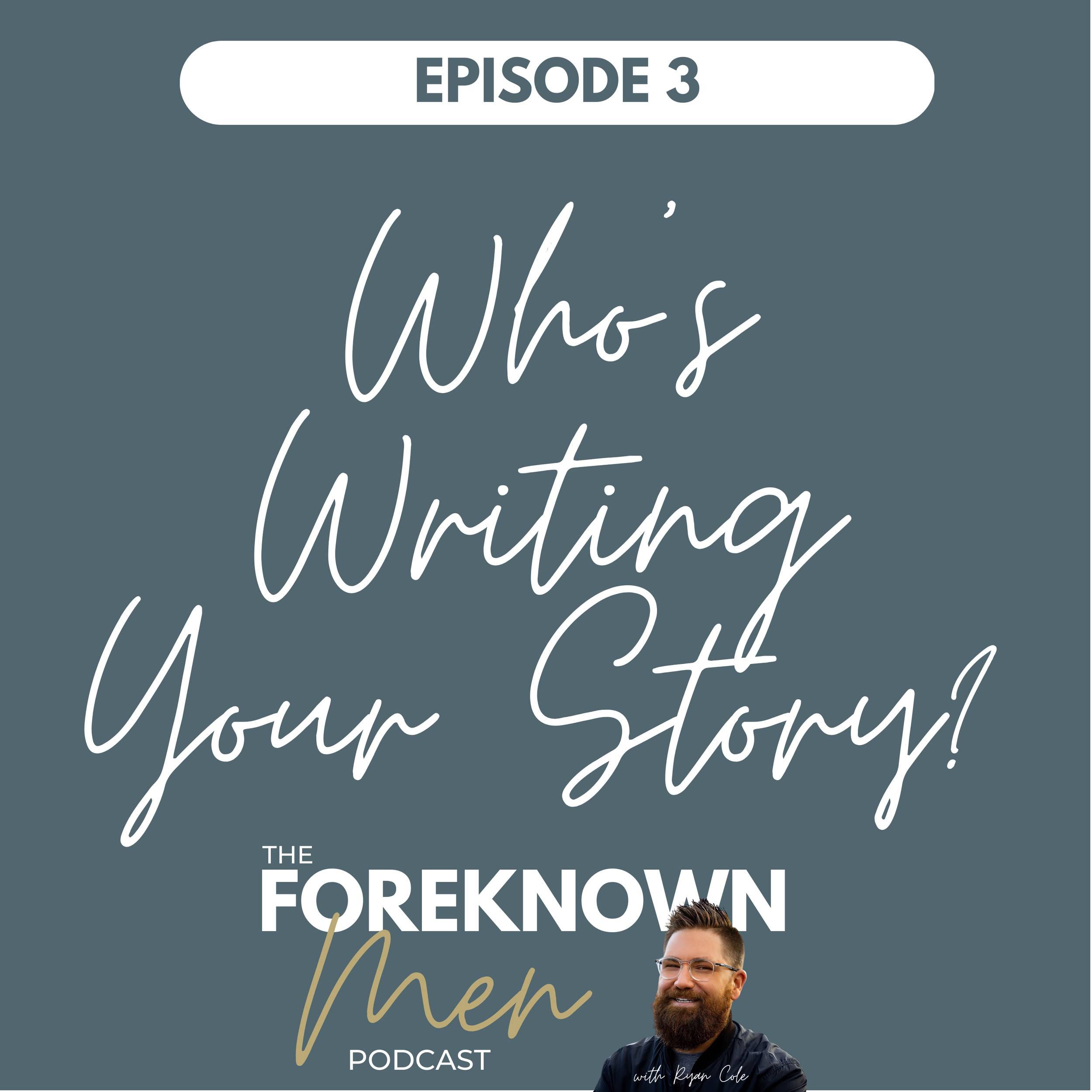 Foreknown Men Podcast- Episode 3- What's Your Story? — Foreknown Ministries