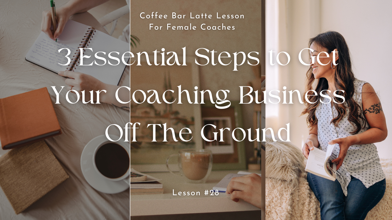 3 Essential Steps to Get Your Coaching Business Off The Ground ...